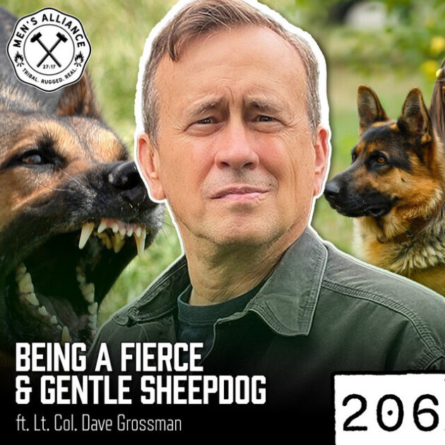 Ep. 206: Being a Sheepdog - Dave Grossman's Secret to Being a Warrior…